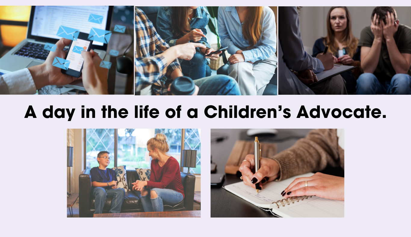 A day in the life of a Children’s Advocate. - Advocacy Focus